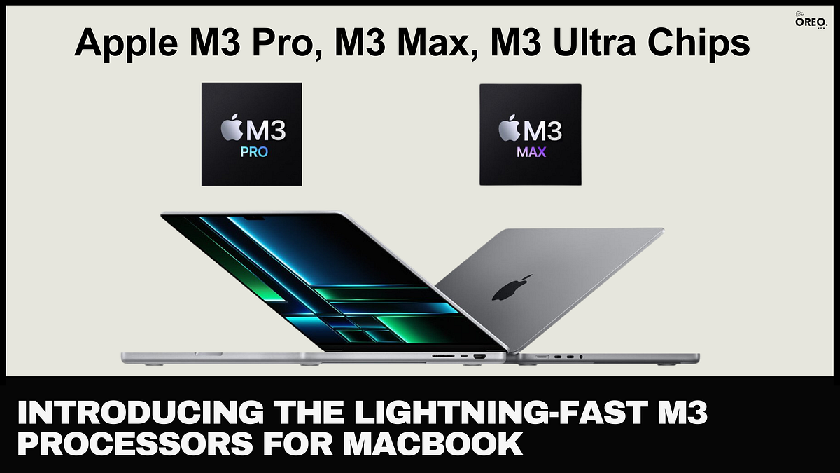 Apple M3 Pro, M3 Max, M3 Ultra: New Lightning-Fast M3-Processors - Nicholas - Medium