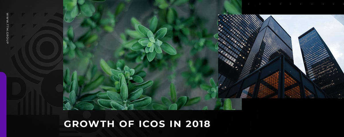 What’s driving the growth of ICOs in 2018? | by TTM Agency | TTM Agency ...