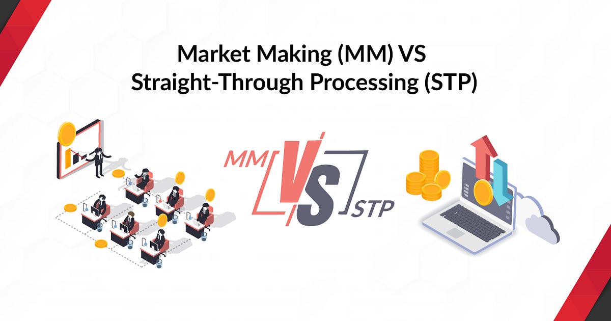 Market Making (MM) VS Straight-Through Processing (STP) for Crypto ...