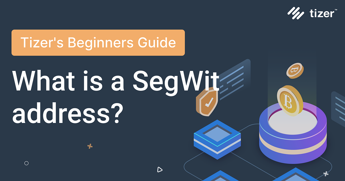 What is a SegWit address?. Segregated Witness (SegWit) — is a soft… | by Tizer Wallet | Tizer ...