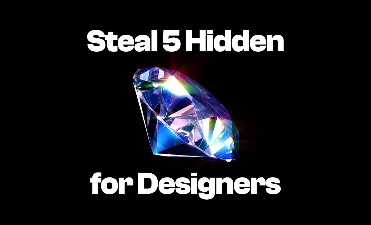Steal 5 Hidden Gems for Designers | Bootcamp