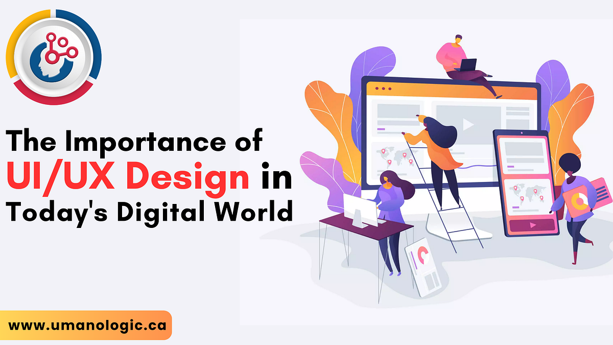 The Importance of UI/UX Design in Today’s Digital World | by Umano ...