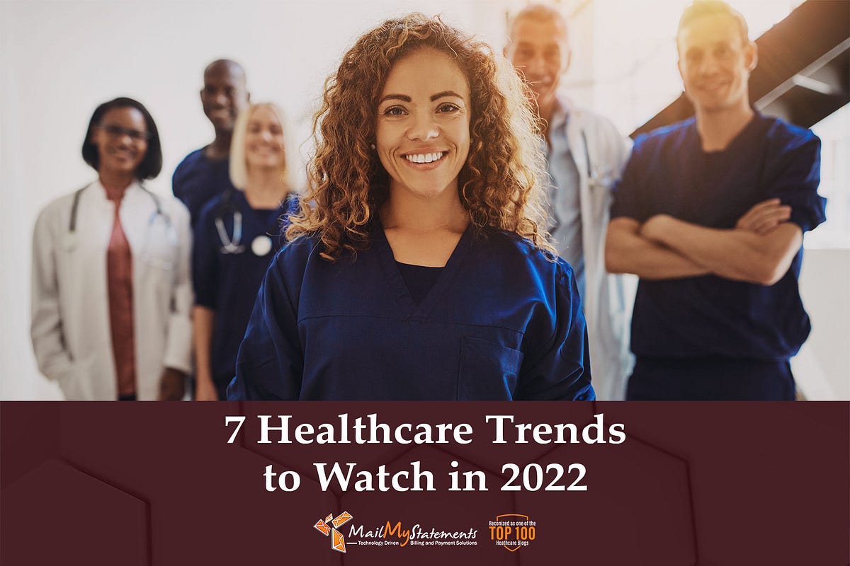 7 Healthcare Trends to Watch in 2022 | by MailMyStatements | Medium