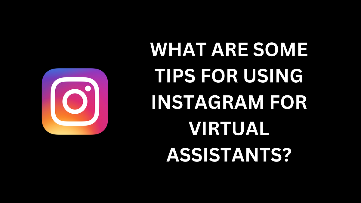 What are some tips for using Instagram for virtual assistants? | by ...