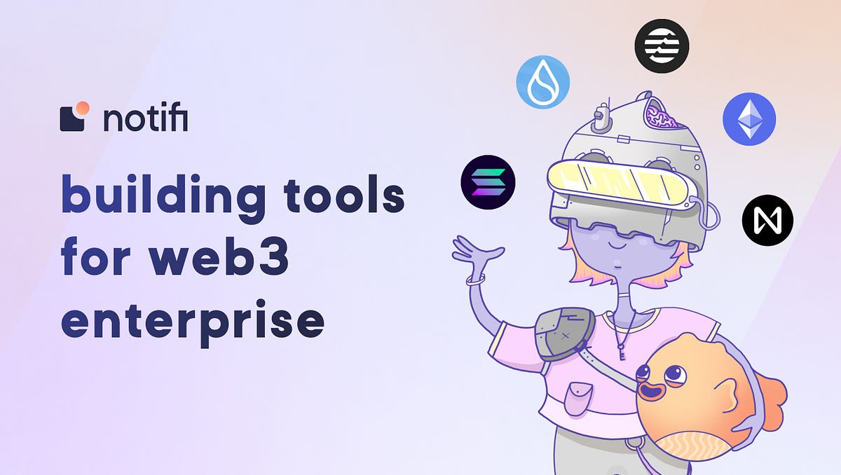 Building Tools for web3 Enterprise with Notifi | by Holly Weckler ...
