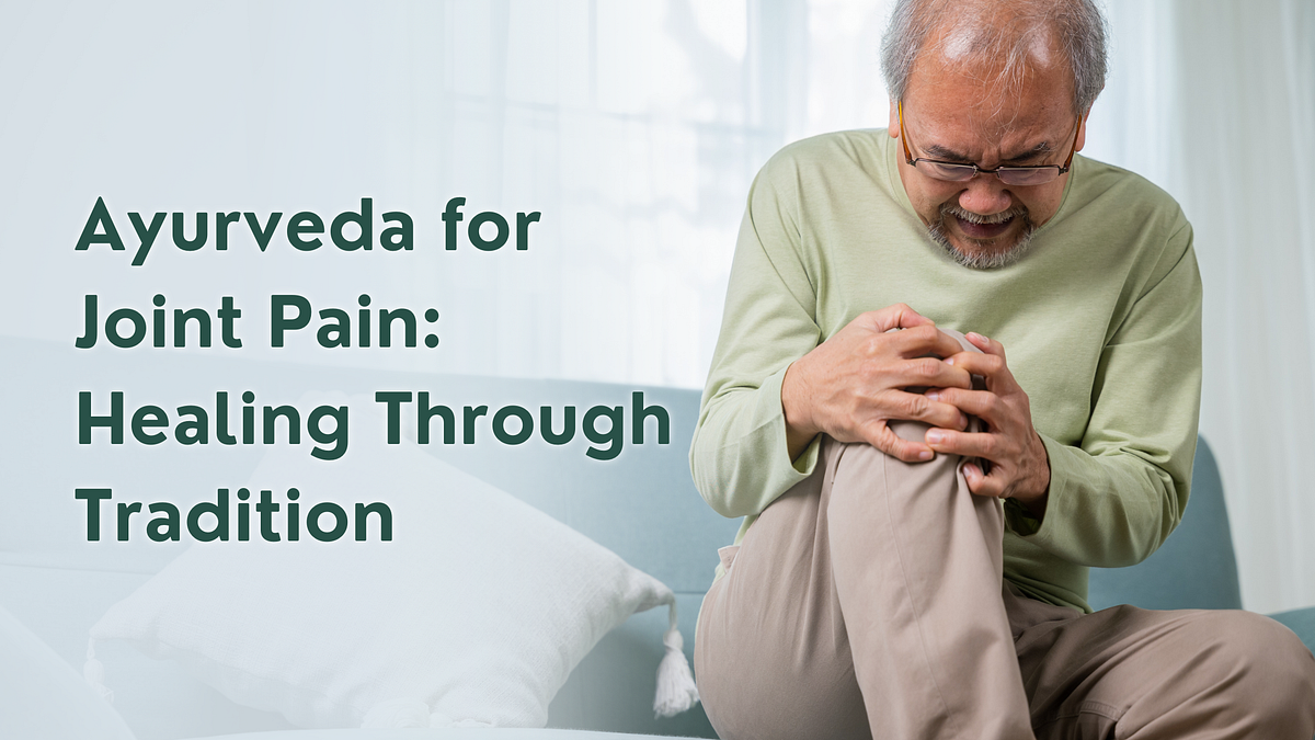 Ayurveda for Joint Pain: Healing Through Tradition | by Doctor for slip ...