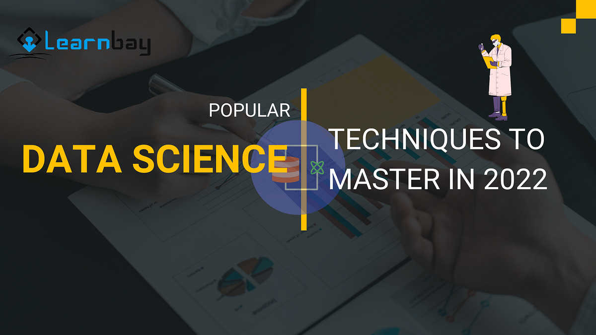 Popular Data Science Techniques To Master In 2022 | by Techno Dairy | Medium
