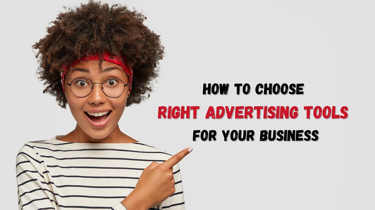 How to Choose the Right Advertising Tools for Your Business | by Aspire Marketers | Oct, 2024 ...
