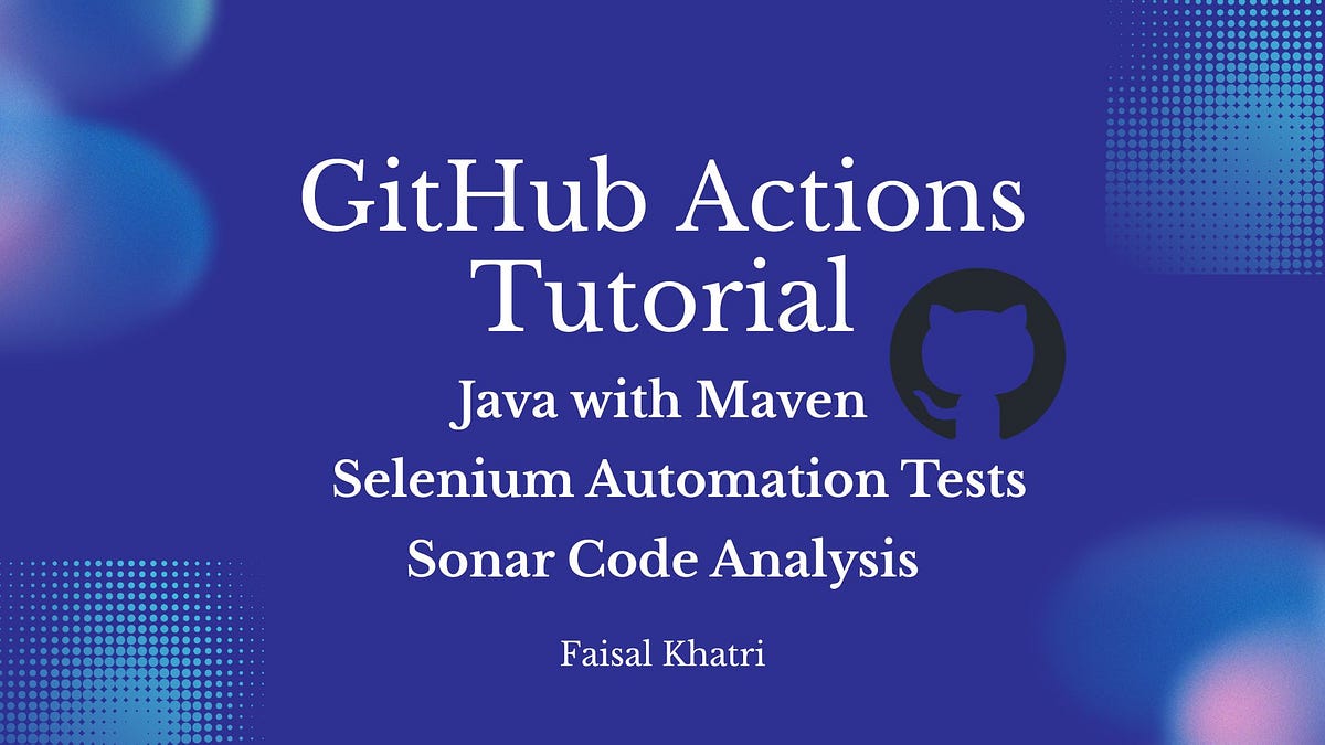 How to Set Up GitHub Actions for Java with Maven Project | by Mohammad Faisal Khatri | DevOps.dev