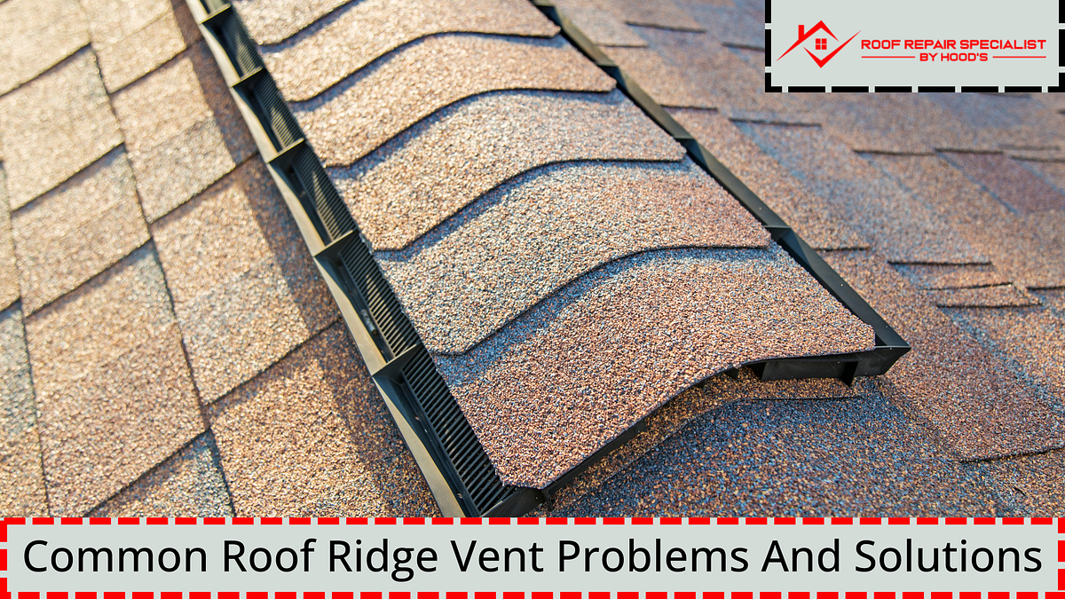 Common Roof Ridge Vent Problems And Solutions | Medium