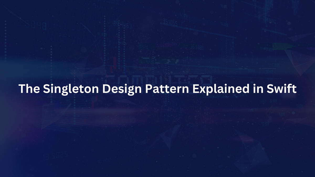 The Singleton Design Pattern Explained in Swift | by Ijeoma Nelson | iOSPlayBook | Oct, 2024 ...