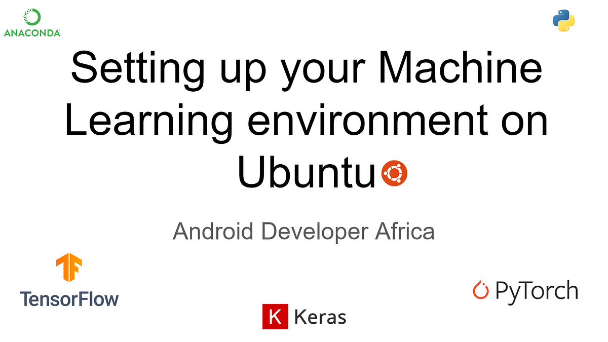 Series: Setting up your Machine Learning Environment | by Android ...