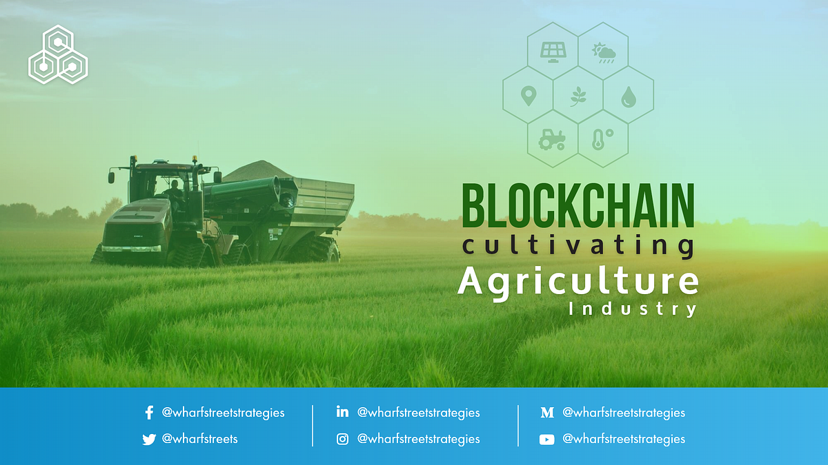 Blockchain cultivating Agriculture Industry | by Wharf Street ...
