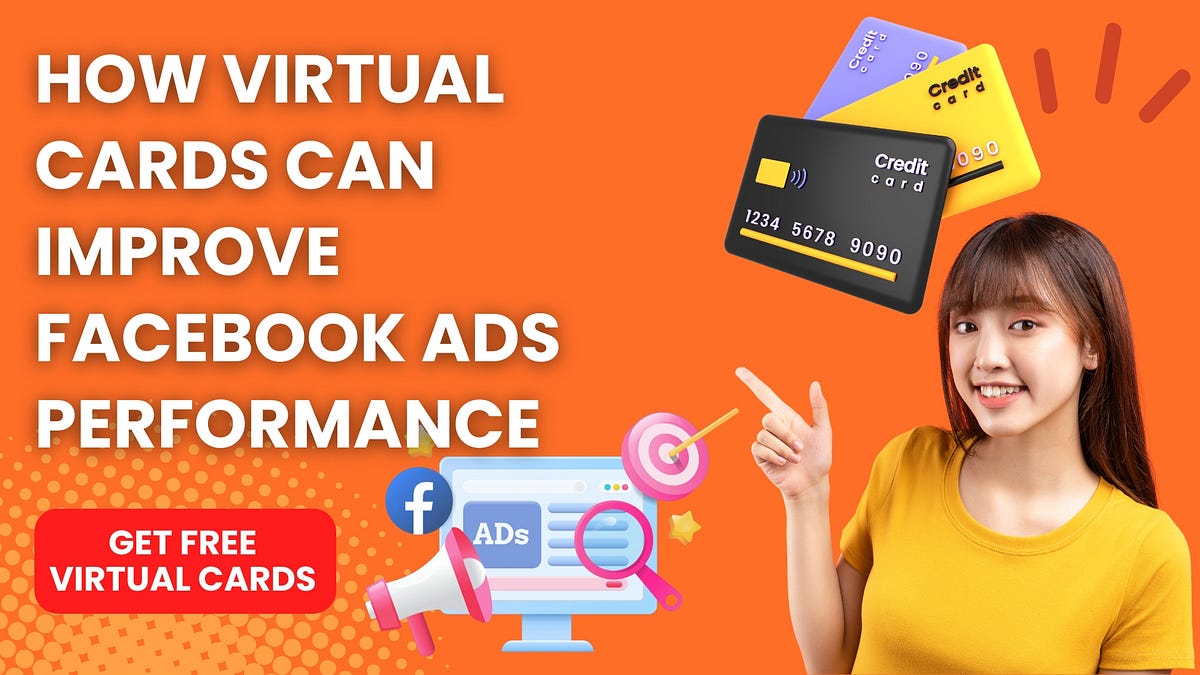 How Virtual Cards Can Improve Facebook Ads Performance | by Abigail ...