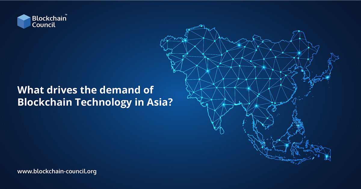 What drives the demand of Blockchain Technology in Asia? | by Michael ...