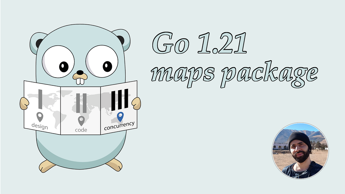 Deep dive into Go 1.21 maps package | by Nahuel Costamagna | Medium