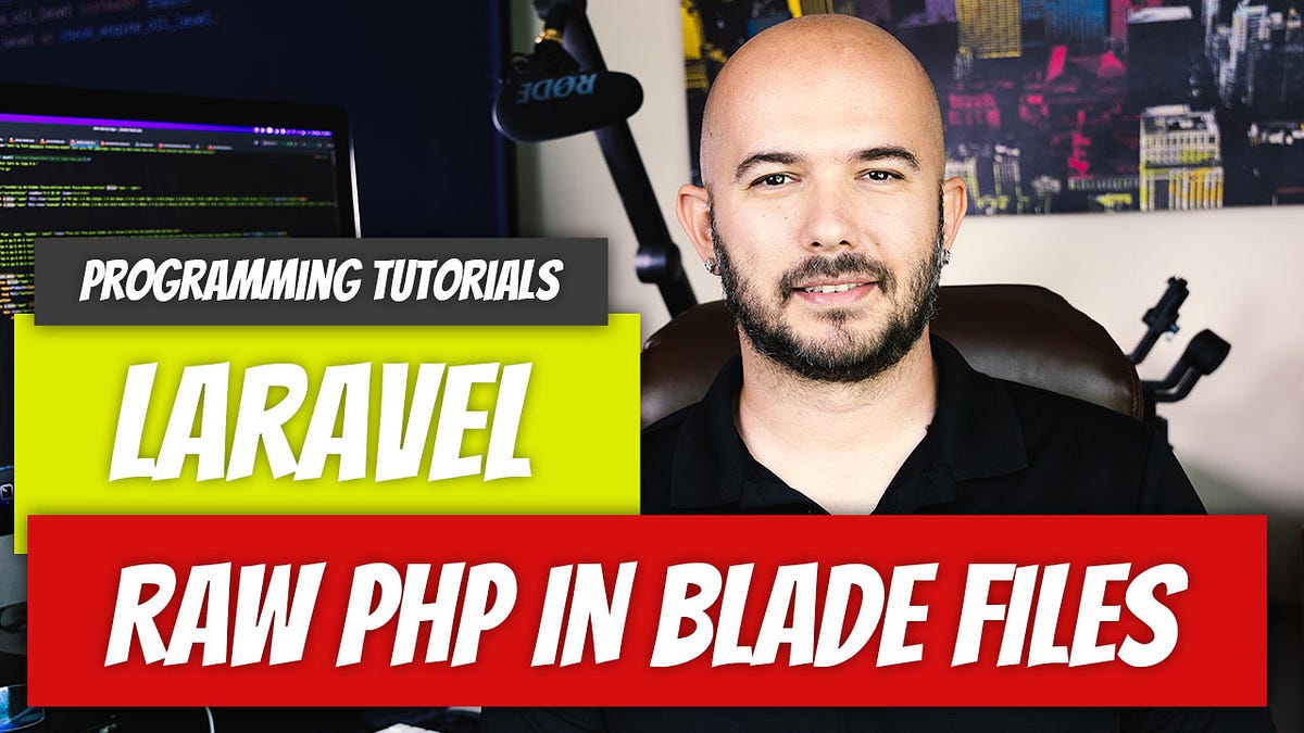 Laravel — P14: Raw PHP in Blade Files | by Dino Cajic | Geek Culture | Medium