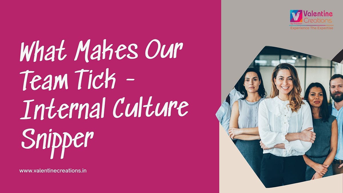 What Makes Our Team Tick — internal culture snippet | by Valentine ...