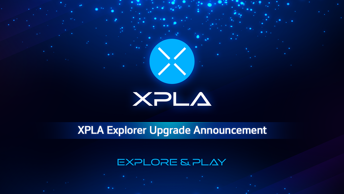 XPLA Explorer Upgrade Announcement | XPLA Ecosystem
