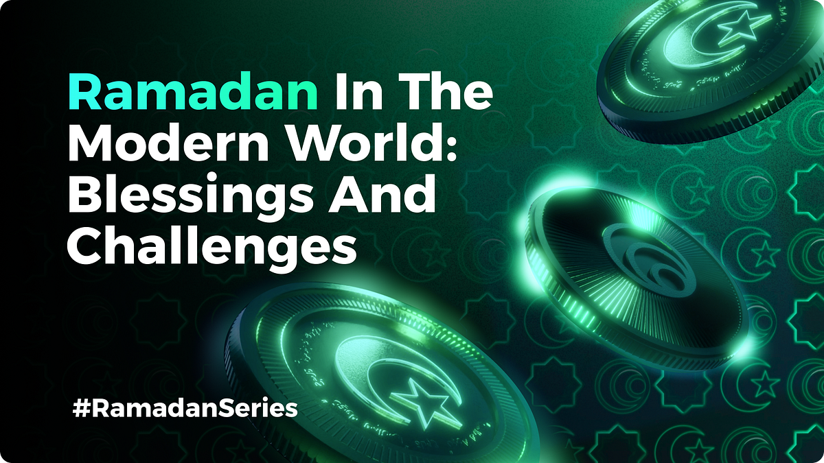 “Ramadan in the Modern World: Blessings and Challenges” — Ramadan ...