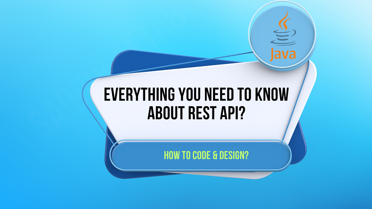 What is the Right Way to Design REST APIs in Java? | by Saquib Aftab ...