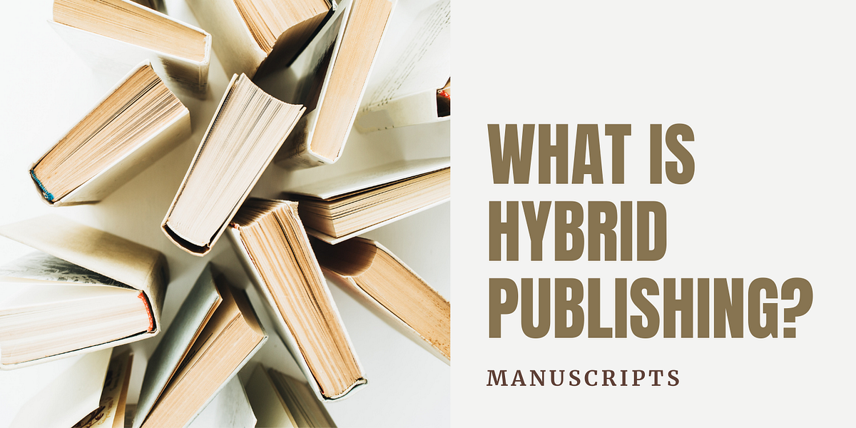 What Is Hybrid Publishing?. What picture pops up in your head when ...