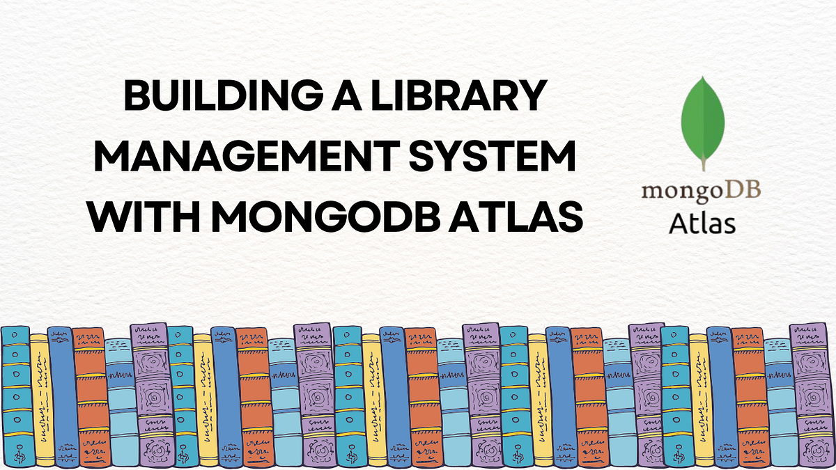 Building the Library Management System for Karagasthalawa School with MongoDB Atlas | by ...
