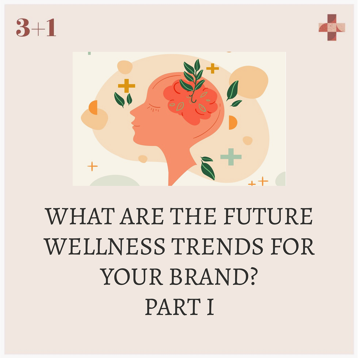 What Are The Future Wellness Trends For Your Brand? Part 1 | by 3+1 ...