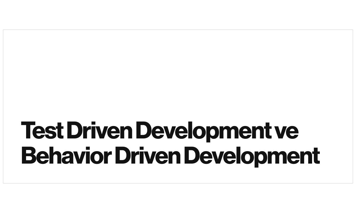 Test Driven Development ve Behavior Driven Development | by Enes ...