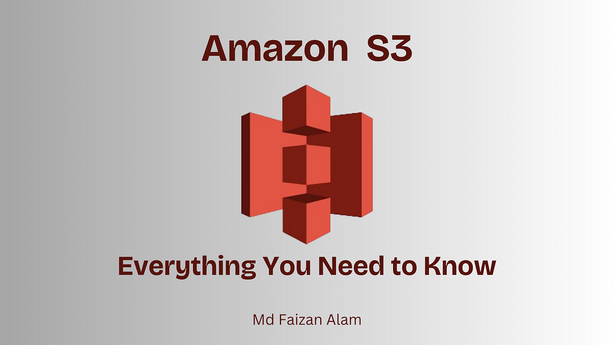 Amazon S3 : Everything You Need to Know | by Md Faizan Alam | Feb, 2024 ...