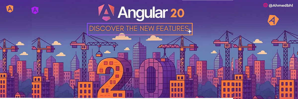 Angular 20 is Here ! And It Changes Everything | by Ahmed Bouhlel | Dev Genius