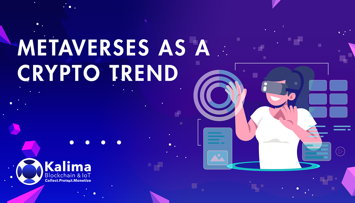 Metaverse as a crypto trend | by Kalima | Medium