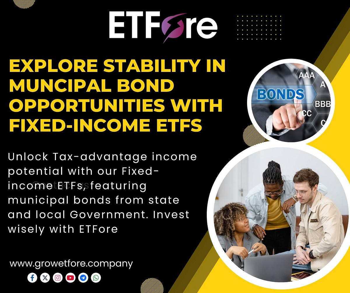 Unlock tax-advantaged income potential with ETFore's fixed-income ETFs featuring municipal bonds ...