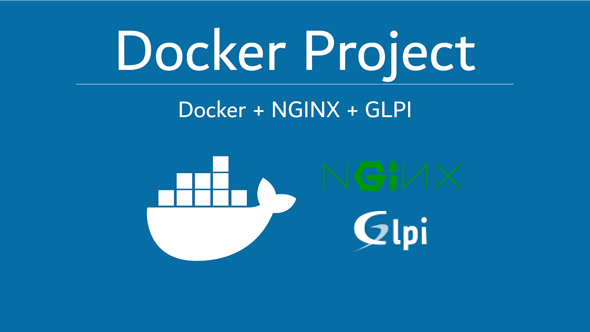 Docker Image with NGINX and GLPI. DOCKER | by Igor Araujo Lima | Medium
