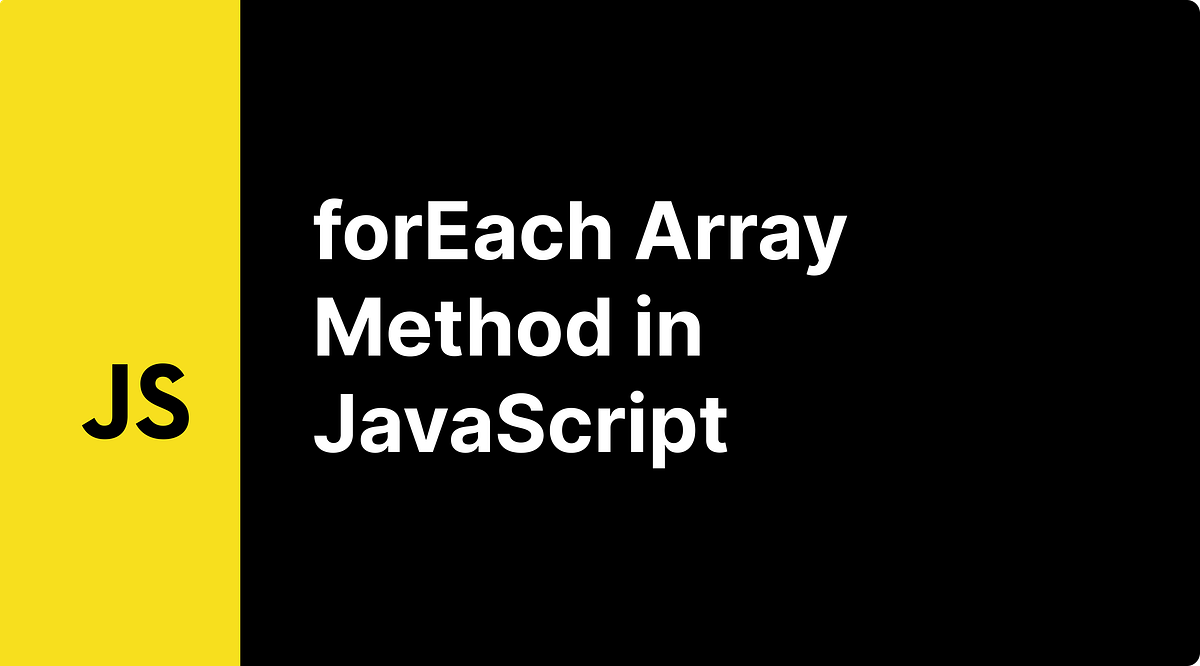 Lesson 35: forEach Array Method in JavaScript | by Yuvaraj S | Oct, 2025 | Medium