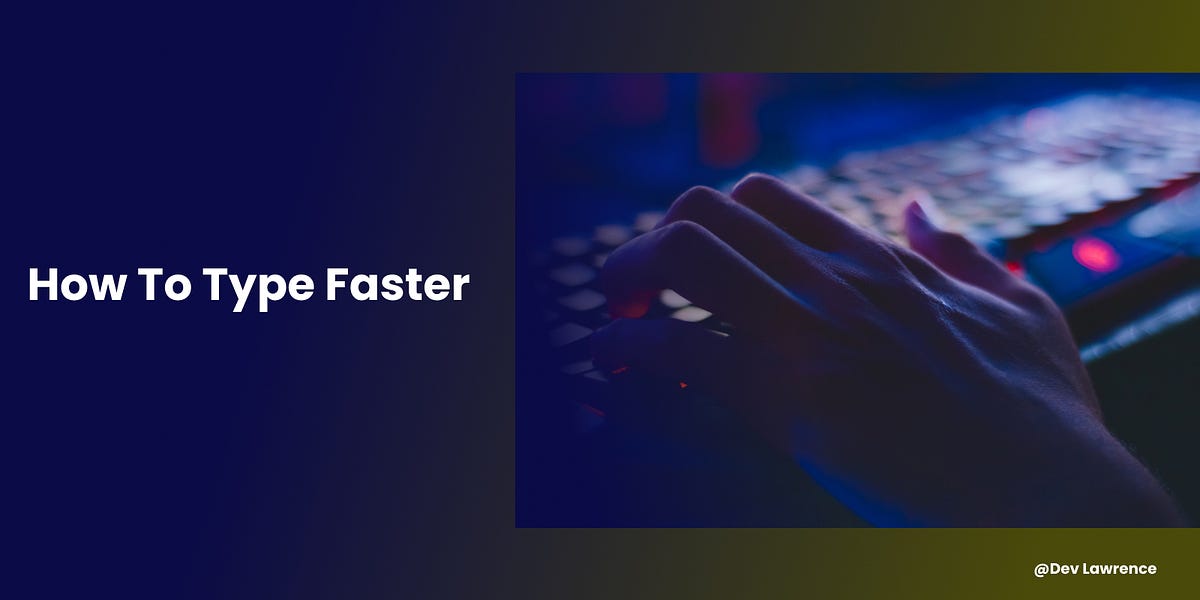 How to type faster, 7 typing tips | Medium