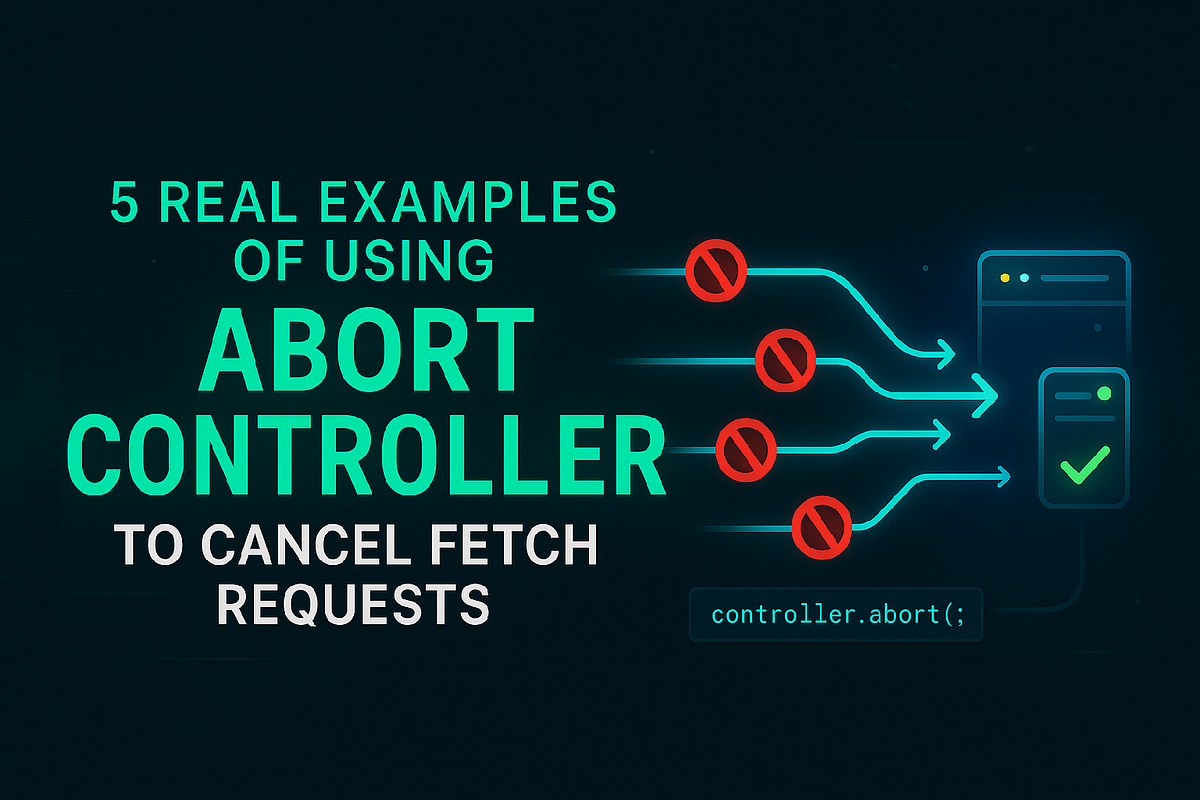 5 Real Examples of Using AbortController to Cancel Fetch Requests | by CodeByUmar | JavaScript ...