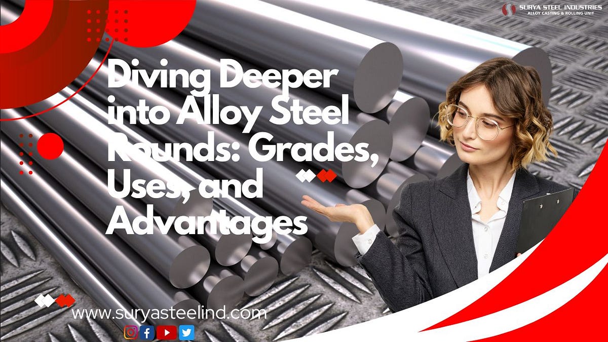 Diving Deeper into Alloy Steel Rounds Grades, Uses, and Advantages ...