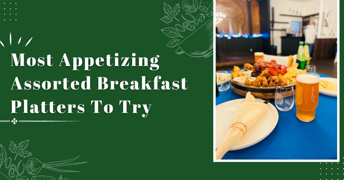 Most Appetizing Assorted Breakfast Platters To Try - David Dzneladze ...
