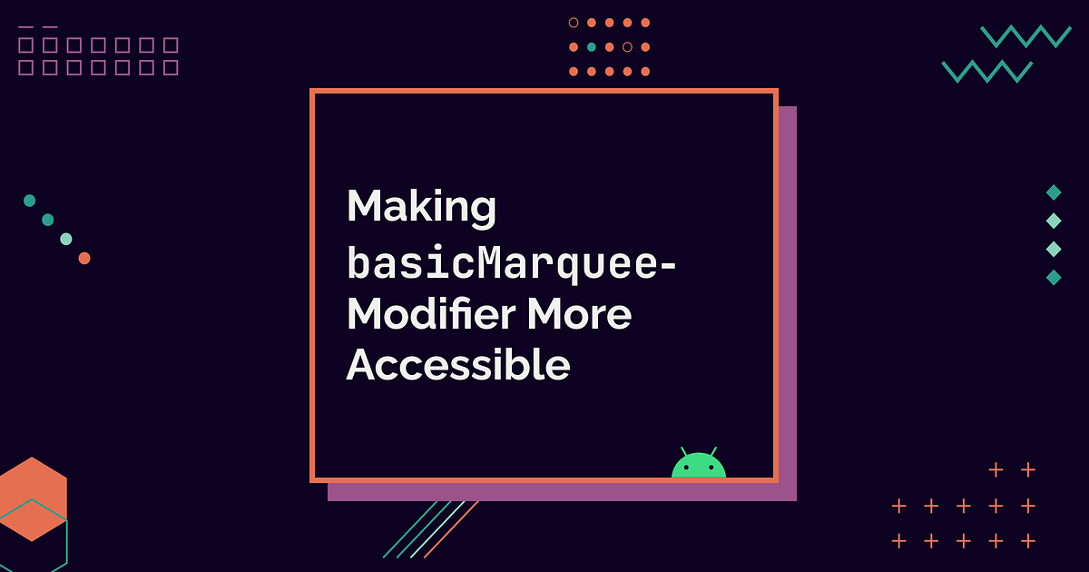 Making basicMarquee-Modifier More Accessible | by Eevis Panula | ProAndroidDev