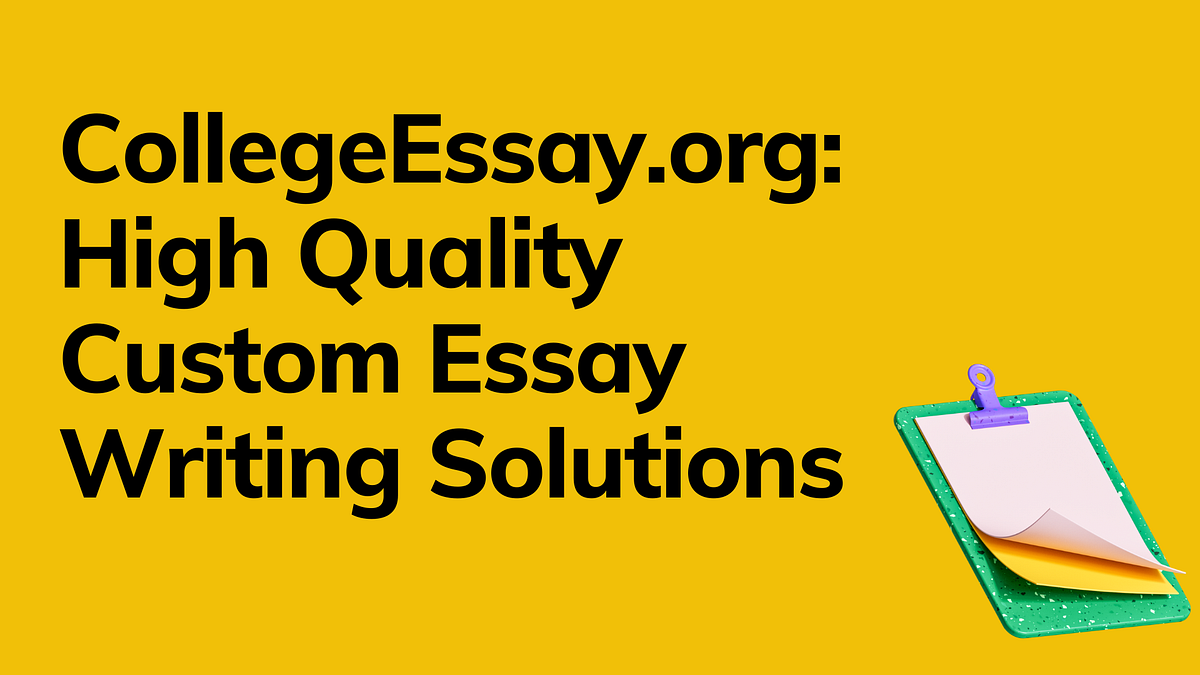 CollegeEssay.org: High Quality Custom Essay Writing Solutions | by ...