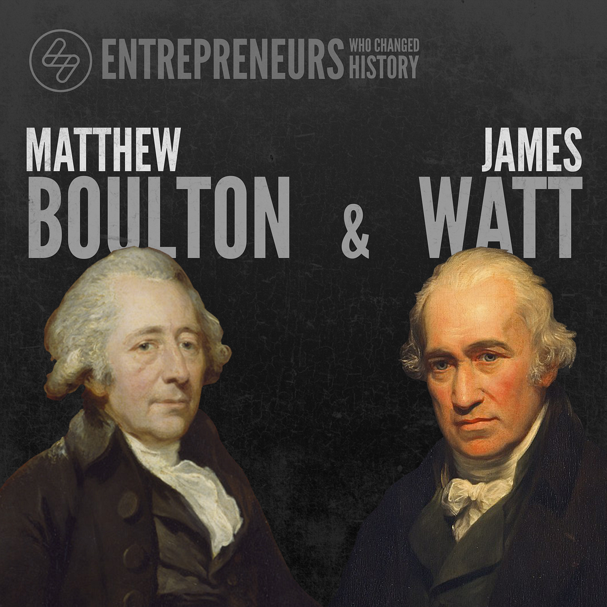 Matthew Boulton & James Watt. Entrepreneurs who Changed History | by ...