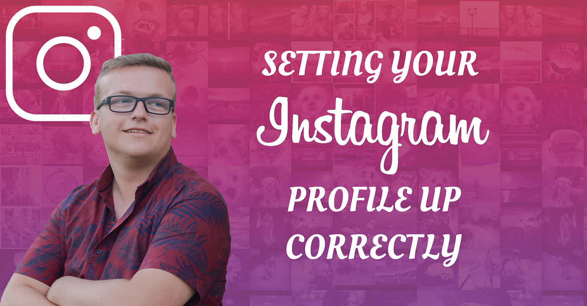 Setting Up Your Instagram Profile Correctly | by Instagram Secrets | Medium
