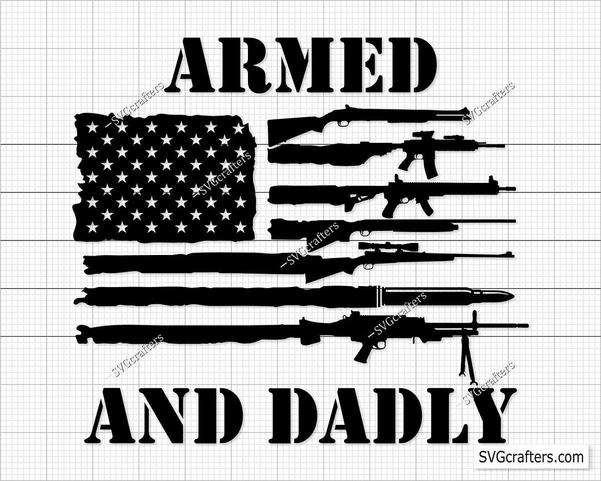 Armed And Dadly Svg, Father’s Day Svg, Dad Joke Svg, Gun Svg, Dad Shirt ...