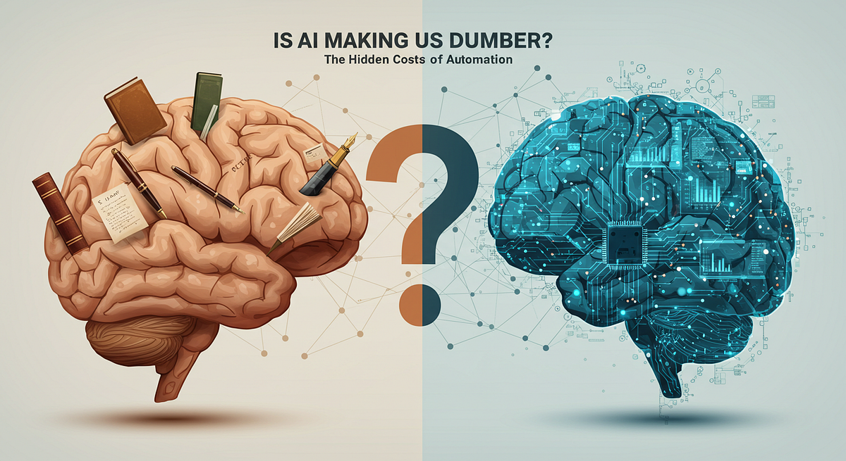 Is AI Making Us Dumber? The Hidden Costs of Automation | by Dev Verma ...