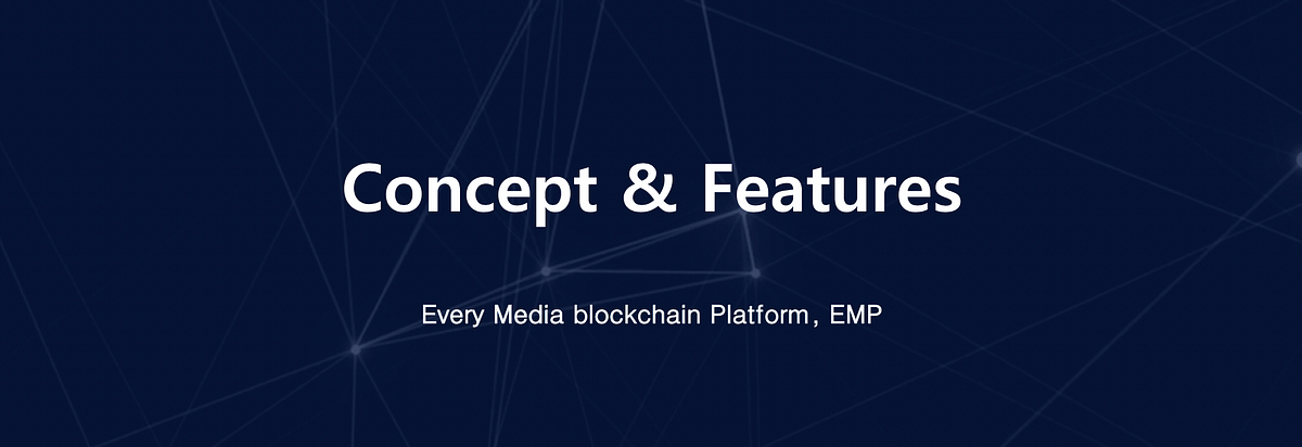 Introducing Concept & Features of EMP | by Every Media blockchain ...