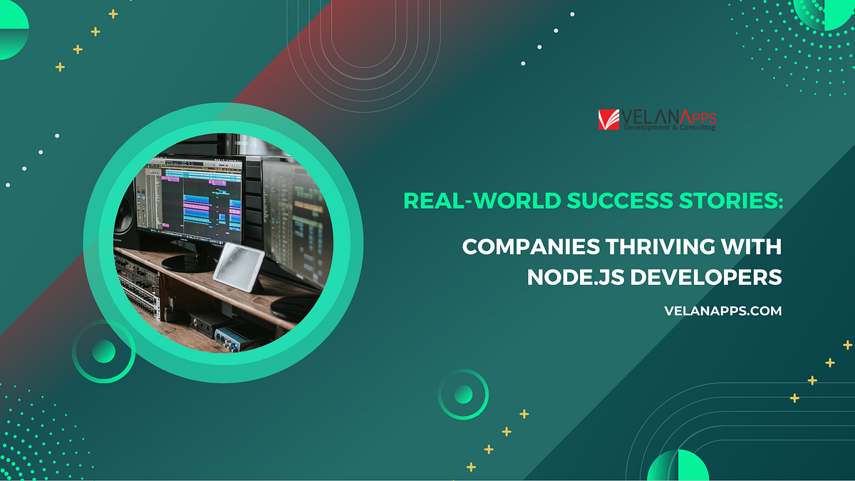 Real-world Success Stories: Companies Thriving with Node.js Developers | by VelanApps | Medium