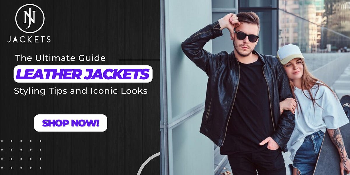 The Ultimate Guide to Leather Jackets: Styling Tips and Iconic Looks ...