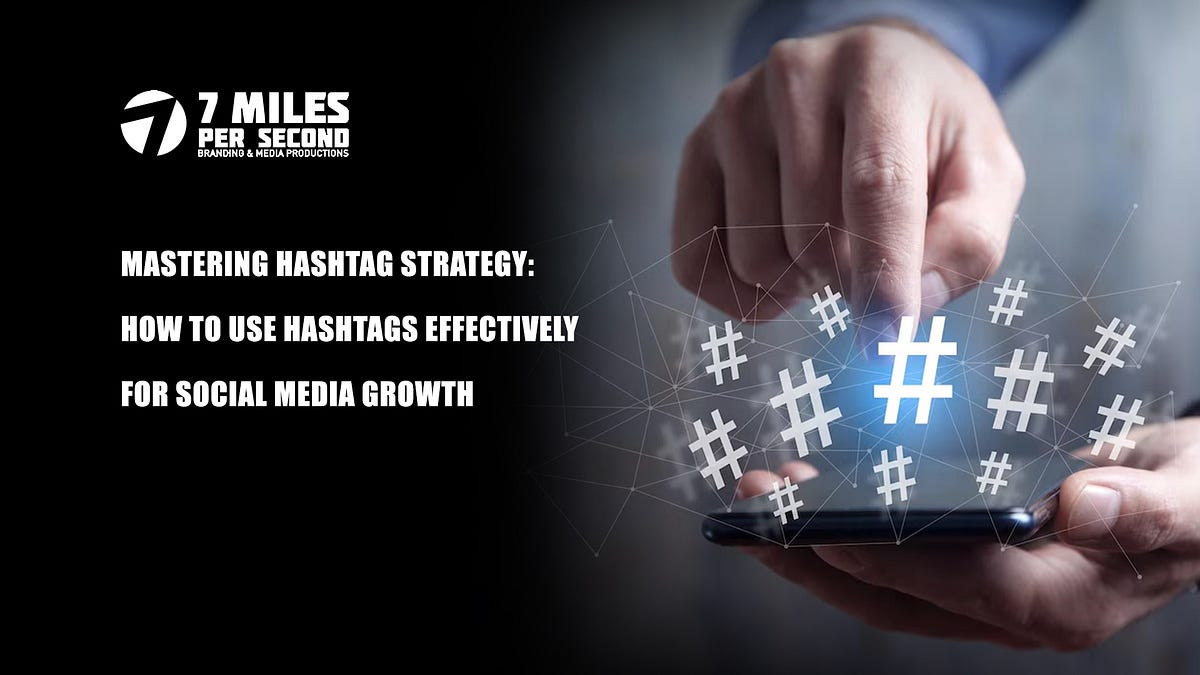 Mastering Hashtag Strategy: How to Use Hashtags Effectively for Social ...