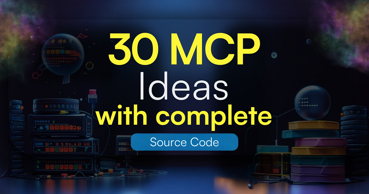 30+ MCP Ideas with Complete Source Code | by Anmol Baranwal | Level Up ...